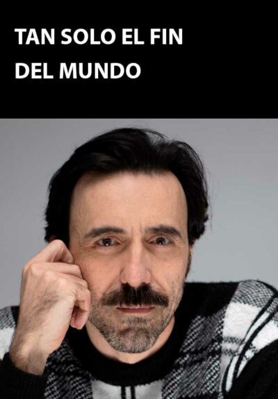 Tan solo el fin del mundo - Naves del Español - Teatro Madrid